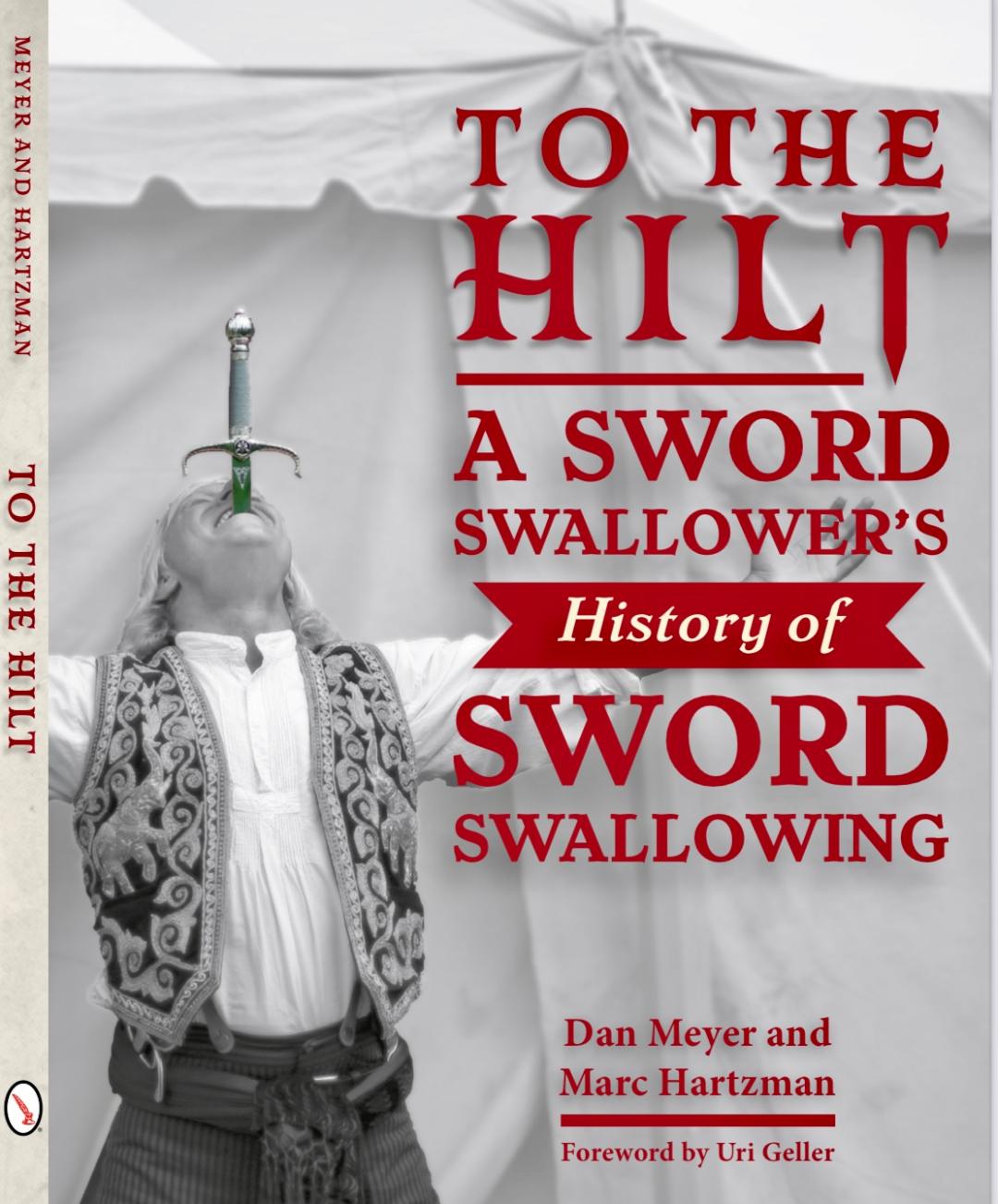 To The Hilt: A Sword Swallower's History of Sword Swallowing (Schiffer ...
